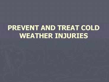 PPT – PREVENT AND TREAT COLD WEATHER INJURIES PowerPoint presentation ...