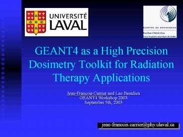 GEANT4 as a High Precision Dosimetry Toolkit for Radiation Therapy ...
