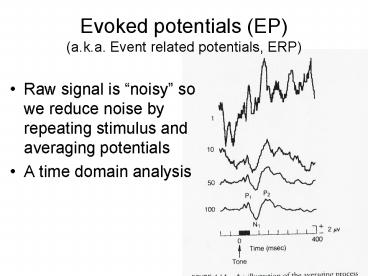 Evoked potentials (EP) (a.k.a. Event related potentials, ERP ...