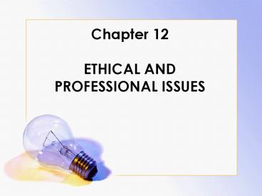 Chapter 12 ETHICAL AND PROFESSIONAL ISSUES presentation | free to view