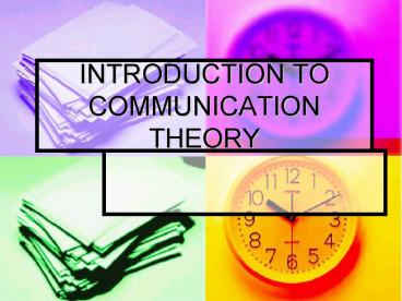 INTRODUCTION TO COMMUNICATION THEORY presentation | free to view