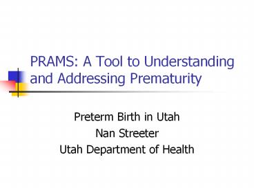 PRAMS: A Tool to Understanding and Addressing Prematurity presentation ...