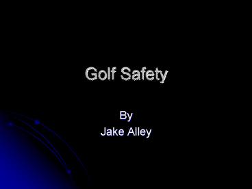 Golf Safety presentation | free to view