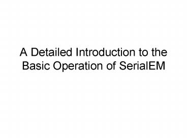 PPT – A Detailed Introduction to the Basic Operation of SerialEM ...