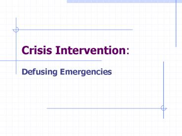 PPT – Crisis Intervention: PowerPoint presentation | free to view - id: 244768-NzE1Y