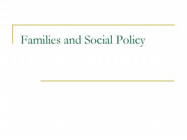 PPT – Families and Social Policy PowerPoint presentation | free to view ...