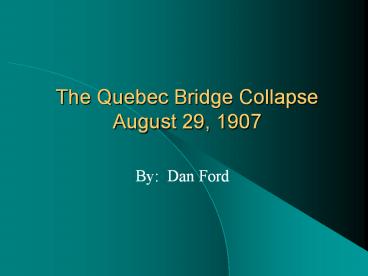 The Quebec Bridge Collapse August 29, 1907 presentation | free to download