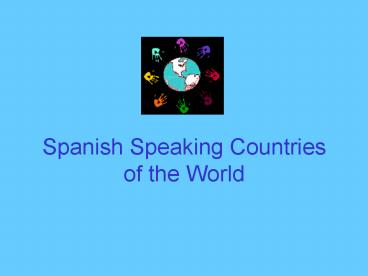 Spanish Speaking Countries of the World presentation | free to view