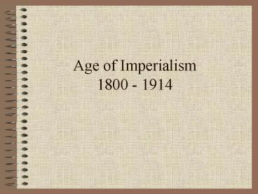 PPT – Age of Imperialism 1800 1914 PowerPoint presentation | free to ...