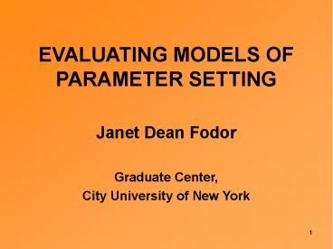 EVALUATING MODELS OF PARAMETER SETTING presentation | free to download