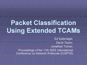 PPT – Packet Classification Using Extended TCAMs PowerPoint ...