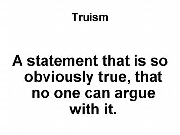Truism presentation | free to view