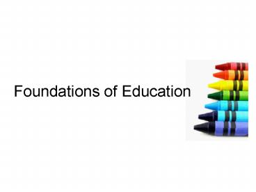 PPT – Foundations of Education PowerPoint presentation | free to view ...