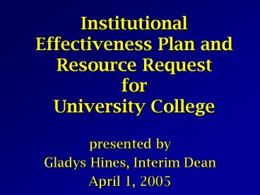 Institutional Effectiveness Plan and Resource Request for University College presentation | free ...