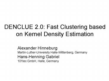 PPT – DENCLUE 2'0: Fast Clustering based on Kernel Density Estimation PowerPoint presentation ...
