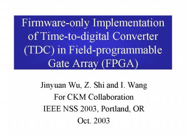 Firmware-only Implementation of Time-to-digital Converter (TDC) in Field-programmable Gate Array ...