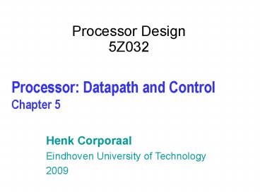 PPT – Processor Design 5Z032 PowerPoint presentation | free to download ...