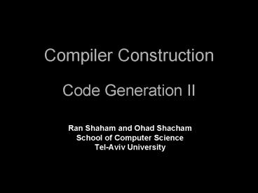 PPT – Compiler Construction Code Generation II PowerPoint presentation ...