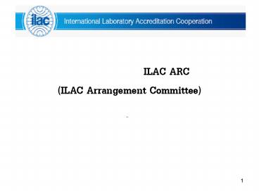 ILAC ARC ILAC Arrangement Committee presentation | free to view