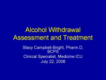 Alcohol Withdrawal Assessment and Treatment presentation | free to view
