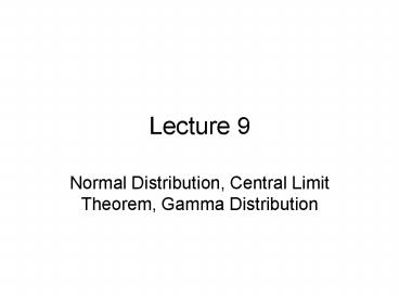 PPT – Normal Distribution, Central Limit Theorem, Gamma Distribution PowerPoint presentation ...