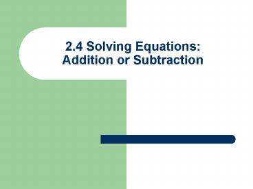 2'4 Solving Equations: Addition or Subtraction presentation | free to view