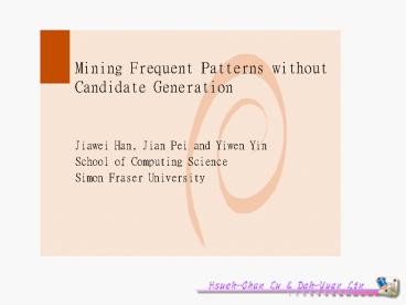 Mining Frequent Patterns without Candidate Generation presentation ...