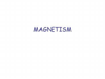 PPT – MAGNETISM PowerPoint presentation | free to view - id: 24739c-MjU3Z