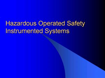 Hazardous Operated Safety Instrumented Systems presentation | free to view