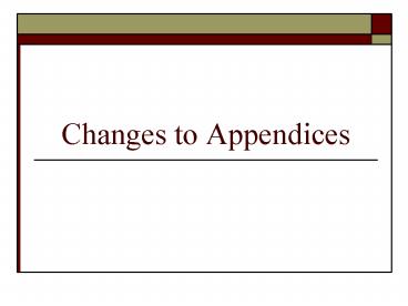 PPT – Changes to Appendices PowerPoint presentation | free to view - id ...