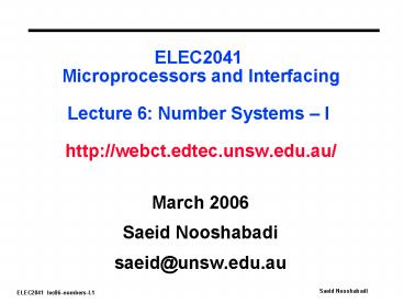 ELEC2041 Microprocessors and Interfacing Lecture 6: Number Systems I ...