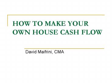 HOW TO MAKE YOUR OWN HOUSE CASH FLOW presentation | free to view