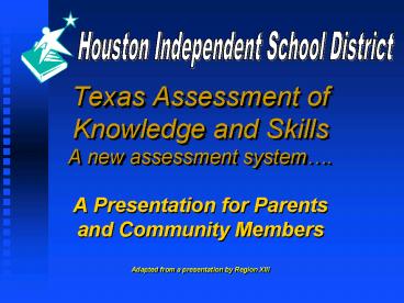Texas Assessment of Knowledge and Skills A new assessment system' A ...