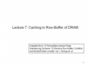 PPT – Lecture 7: Caching in Row-Buffer of DRAM PowerPoint presentation | free to view - id ...