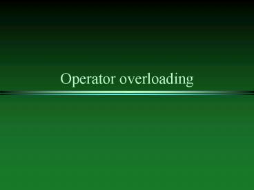 PPT – Operator overloading PowerPoint presentation | free to view - id ...