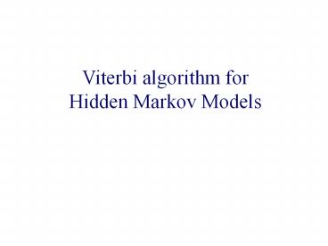 Viterbi algorithm for Hidden Markov Models presentation | free to download