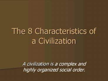 The 8 Characteristics of a Civilization presentation | free to view