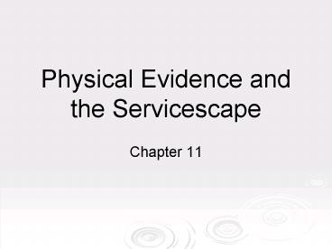 Physical Evidence and the Servicescape presentation | free to view