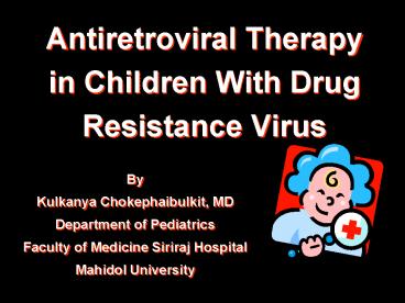 PPT – Antiretroviral Therapy in Children With Drug Resistance Virus ...