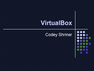 PPT – VirtualBox PowerPoint presentation | free to view - id: 256515-ZTg3N