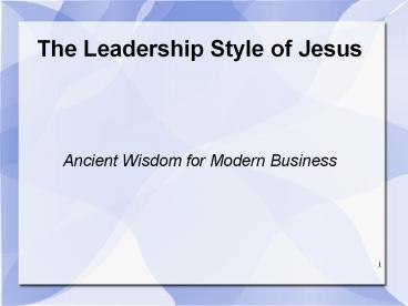 The Leadership Style of Jesus presentation | free to view