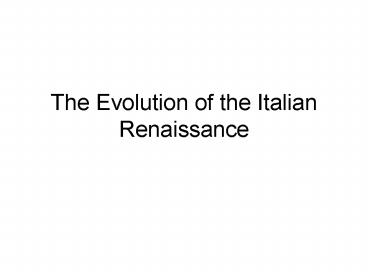 The Evolution of the Italian Renaissance presentation | free to view