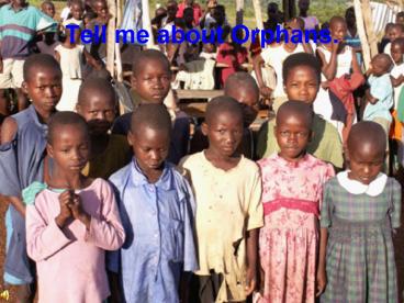 Tell me about Orphans' presentation | free to view