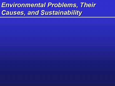 Environmental Problems, Their Causes, and Sustainability presentation ...