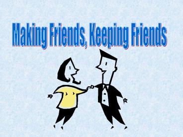 Making Friends, Keeping Friends presentation | free to view