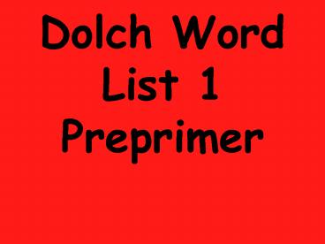 PPT – Dolch Word List 1 Preprimer PowerPoint presentation | free to ...