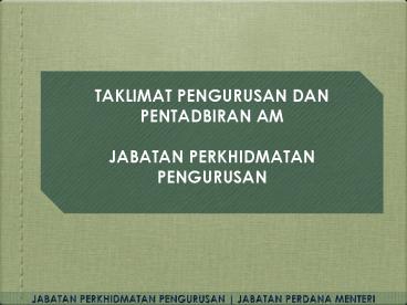 TAKLIMAT PENGURUSAN DAN PENTADBIRAN AM presentation | free to view