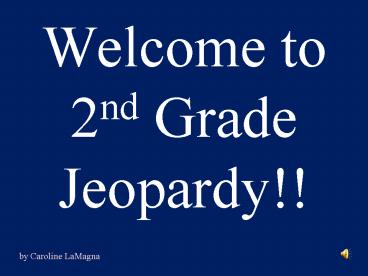 Welcome to 2nd Grade Jeopardy presentation | free to view