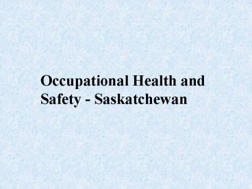 Occupational Health and Safety Saskatchewan presentation | free to view