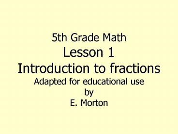 PPT – 5th Grade Math Lesson 1 Introduction to fractions Adapted for ...